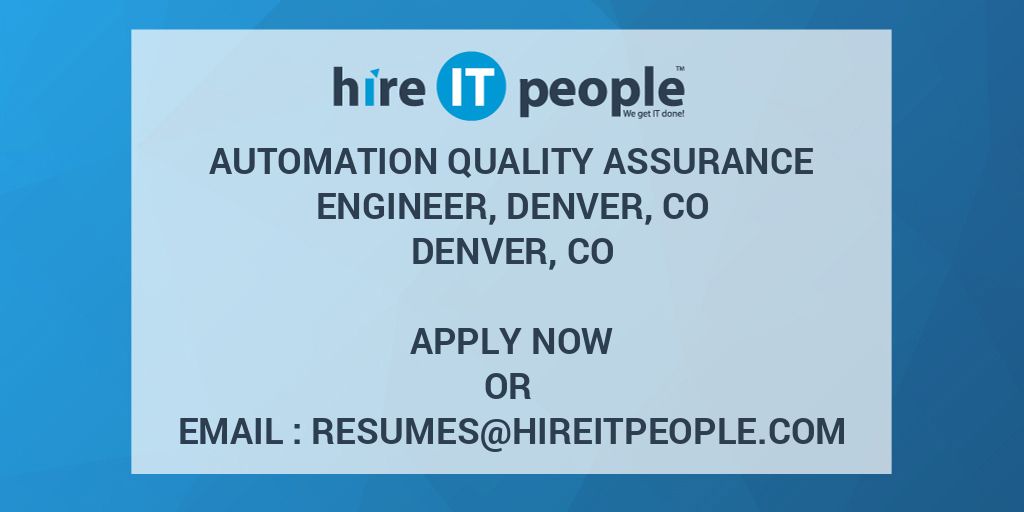 Automation Quality Assurance Engineer, Denver, CO - Hire IT People - We get IT done