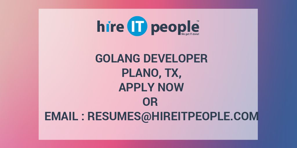 GoLang Developer - Hire IT People - We get IT done GoLang Developer - Hire IT People - We get IT done
