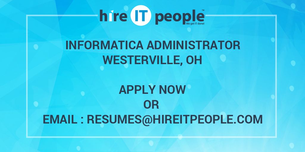 Informatica Administrator - Hire IT People - We get IT done