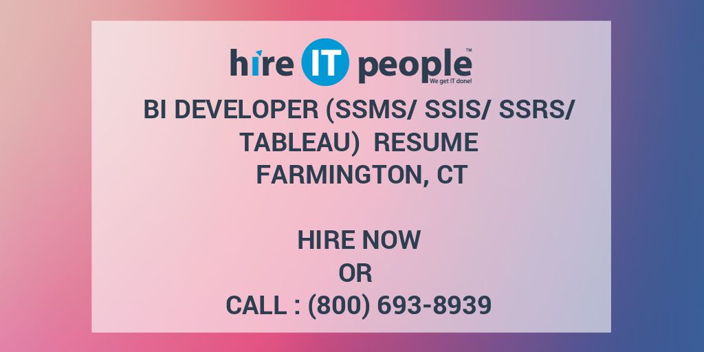 BI Developer (SSMS/SSIS/SSRS/Tableau) Resume Farmington, CT - Hire IT ...