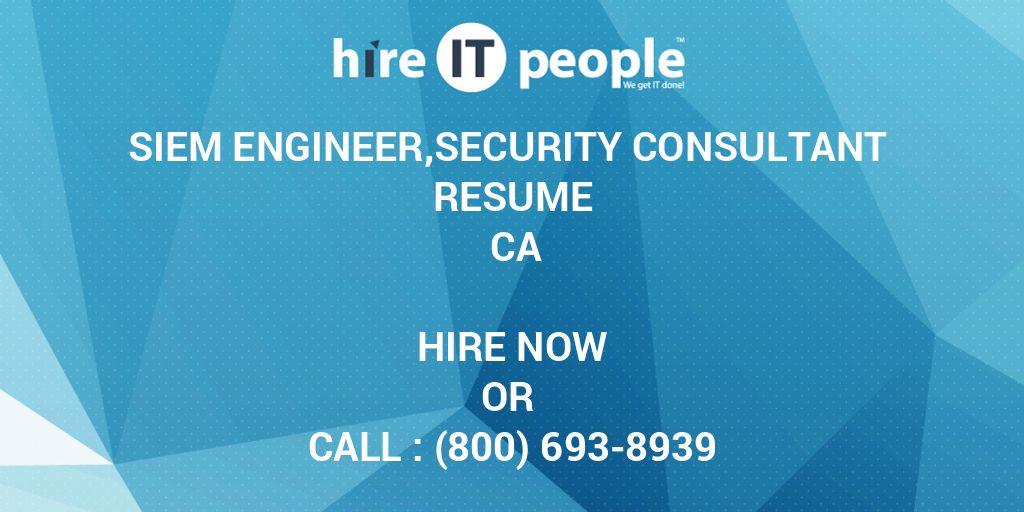 SIEM Engineer,Security Consultant Resume CA - Hire IT People - We get ...