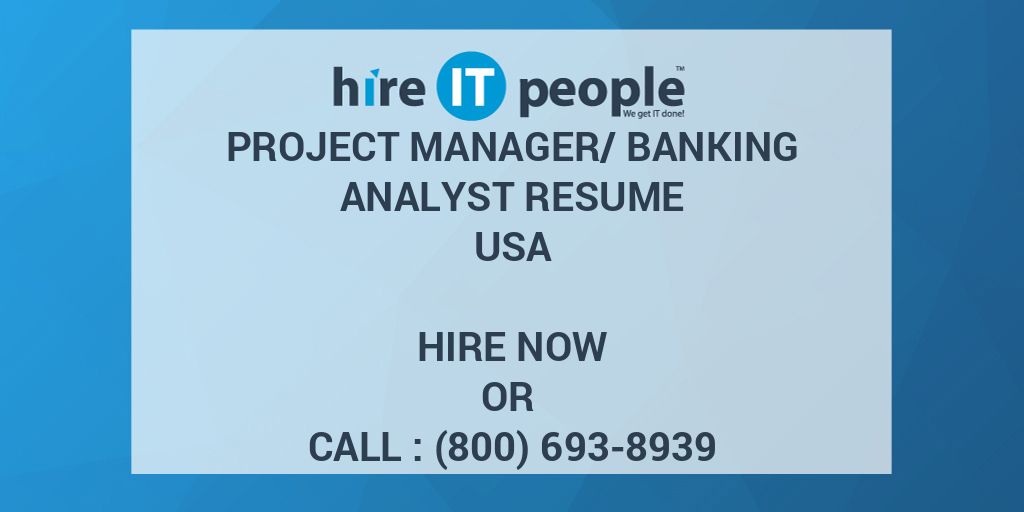 Project Manager/Banking Analyst Resume - Hire IT People - We get IT done
