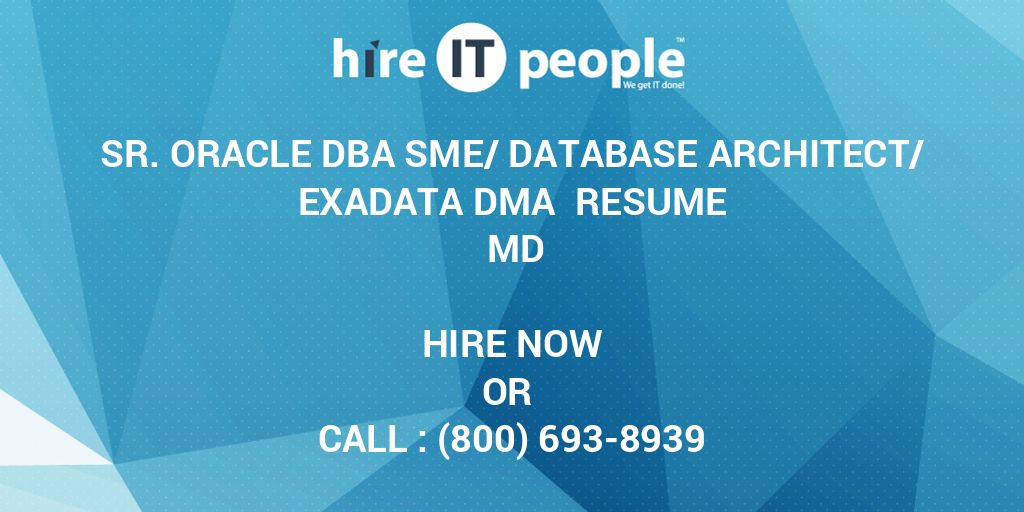 Sr. Oracle DBA SME/Database Architect/Exadata DMA Resume MD - Hire IT ... Sr. Oracle DBA SME/Database Architect/Exadata DMA Resume MD - Hire IT ...
