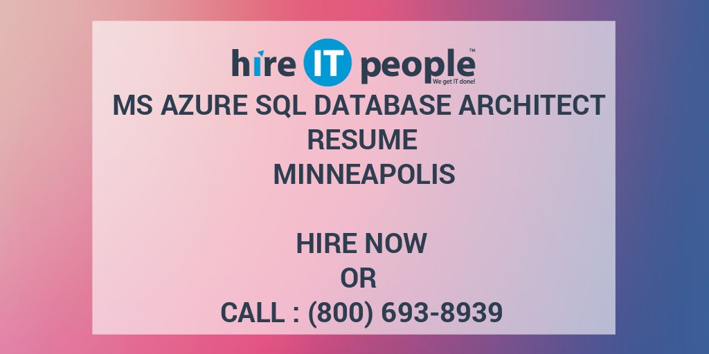 MS Azure SQL Database Architect Resume Minneapolis - Hire IT People ... MS Azure SQL Database Architect Resume Minneapolis - Hire IT People ...