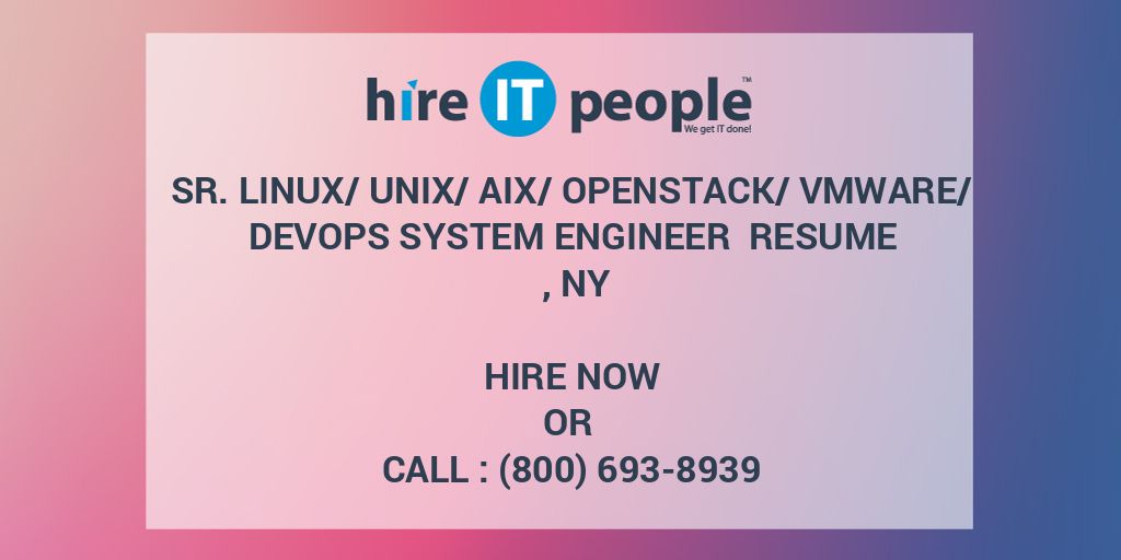 Sr. Linux/Unix/Aix/OpenStack/VMware/DevOps System Engineer Resume , NY - Hire IT People - We get ...