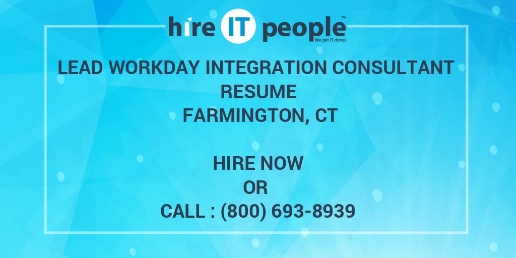 Lead Workday Integration Consultant Resume Farmington, CT - Hire IT ...