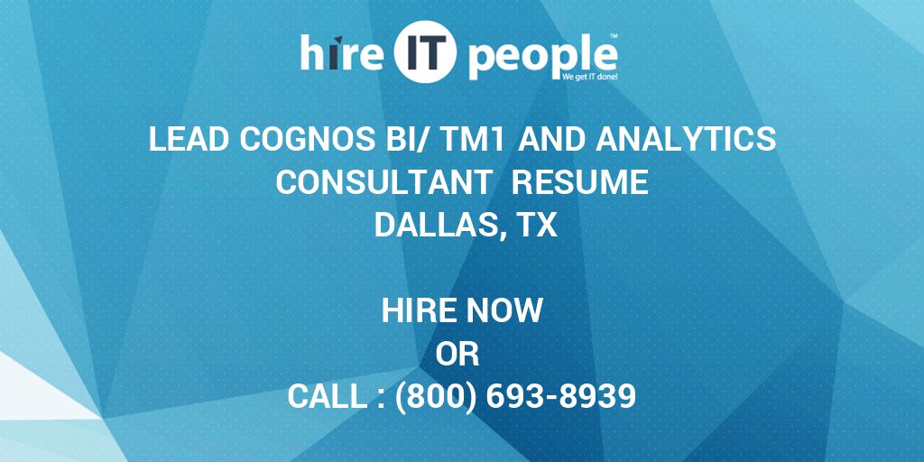 Lead Cognos BI/TM1 and Analytics Consultant Resume Dallas, TX - Hire IT ...