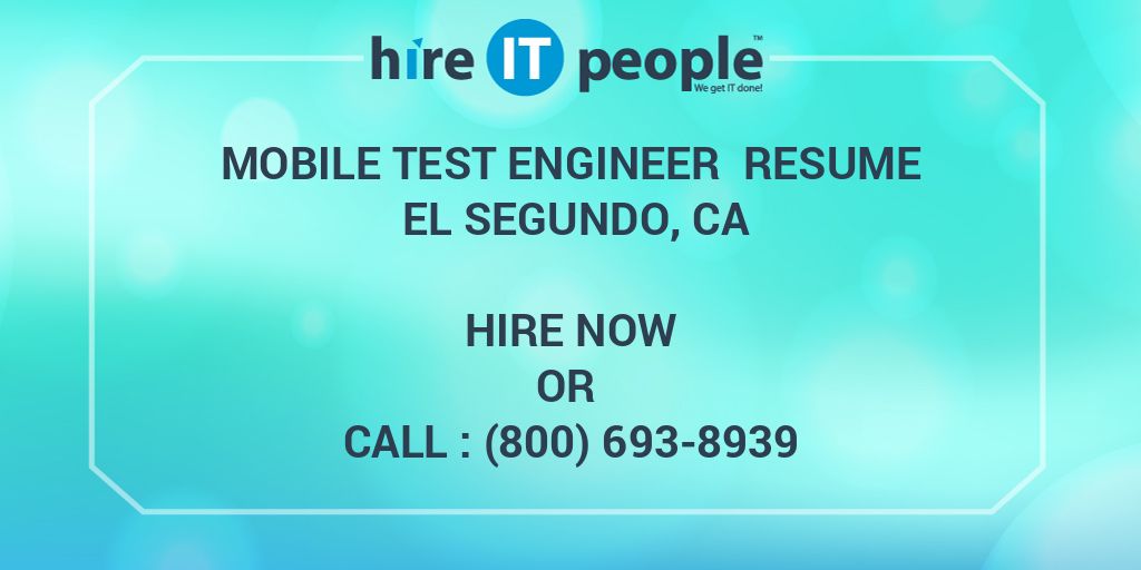 Mobile Test Engineer Resume El Segundo, CA - Hire IT People - We get IT ...
