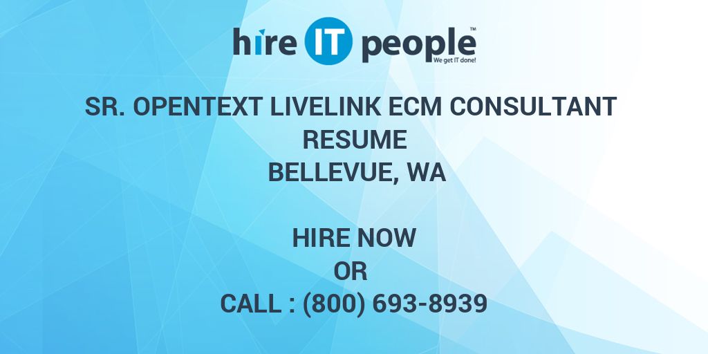 Sr. OpenText Livelink ECM Consultant Resume Bellevue, WA - Hire IT ...