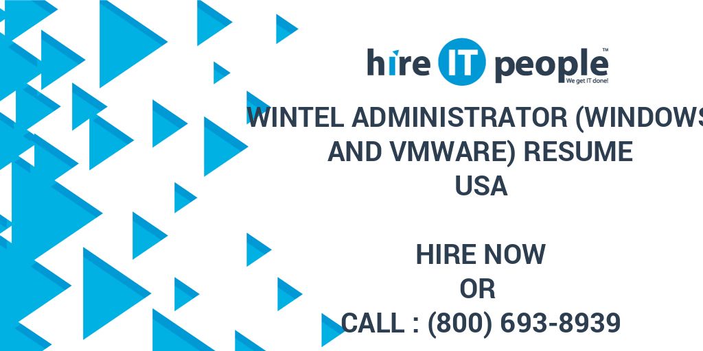 Wintel Administrator (Windows and VMware) Resume - Hire IT People - We ...