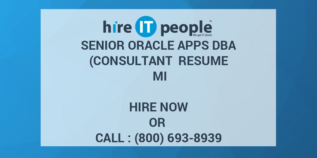 Senior Oracle Apps DBA (Consultant Resume MI - Hire IT People - We get ...