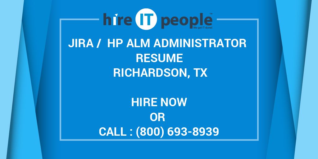 JIRA / HP ALM Administrator Resume Richardson, TX - Hire IT People - We ...