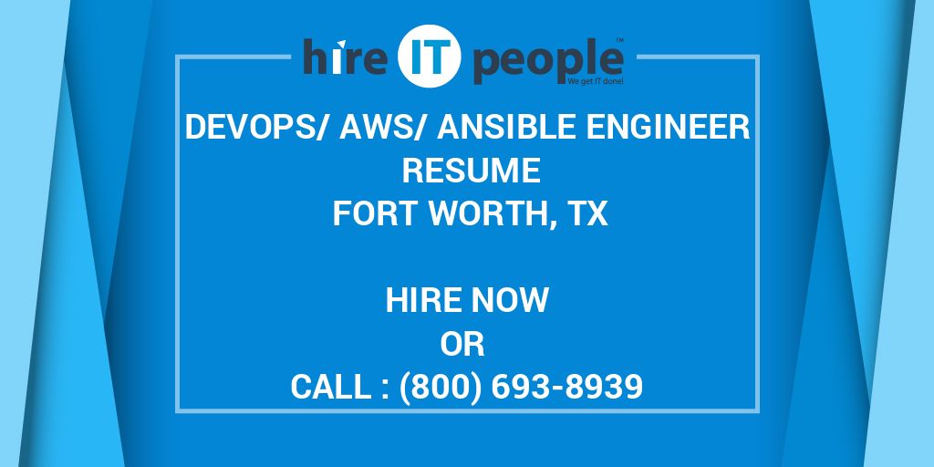 DevOps/AWS/Ansible Engineer Resume Fort Worth, TX - Hire IT People - We ... DevOps/AWS/Ansible Engineer Resume Fort Worth, TX - Hire IT People - We ...