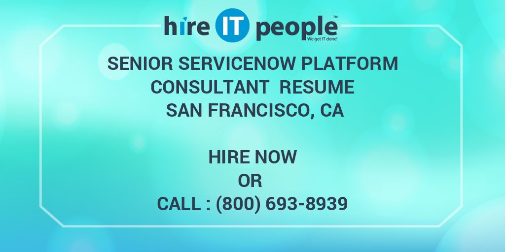 Senior ServiceNow Platform Consultant Resume San Francisco, CA - Hire ...