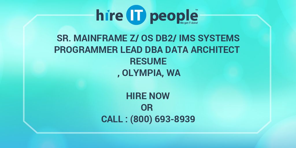 Sr. Mainframe z/OS DB2/IMS Systems Programmer Lead DBA Data Architect Resume , Olympia, WA ...