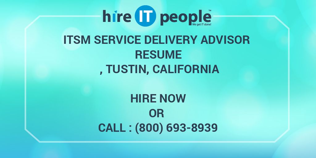ITSM Service Delivery Advisor Resume , Tustin, California - Hire IT ...