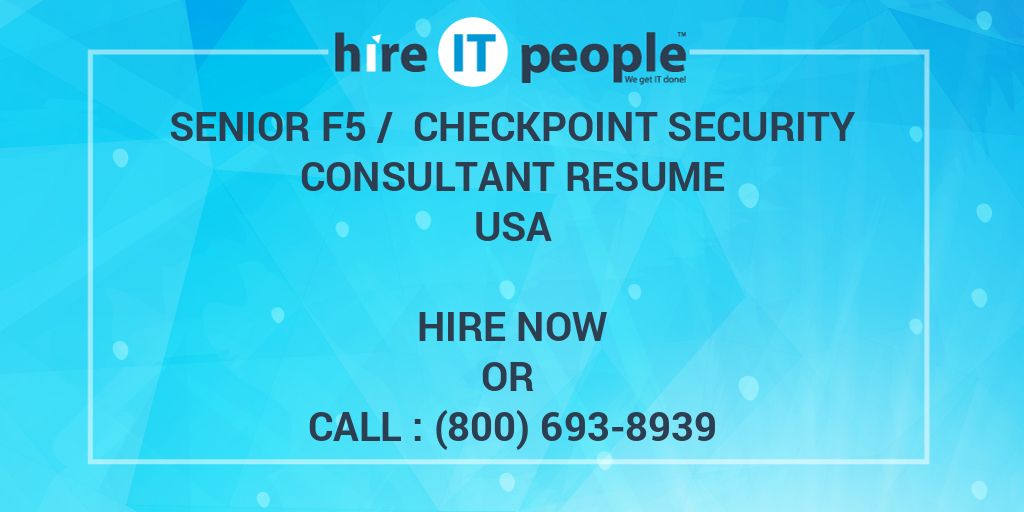 Senior F5 / Checkpoint Security Consultant Resume - Hire IT People - We ...