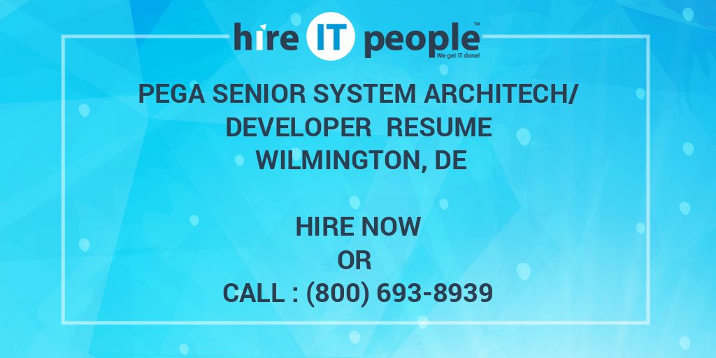 Pega Senior System Architech/developer Resume Wilmington, DE - Hire IT ...