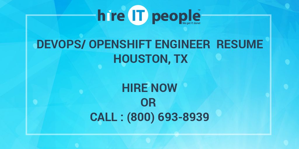 DevOps/Openshift Engineer Resume Houston, TX - Hire IT People - We get ...
