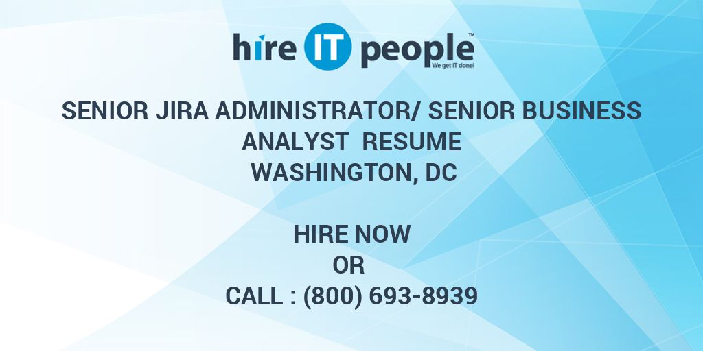 Senior JIRA Administrator/Senior Business Analyst Resume Washington, DC ...