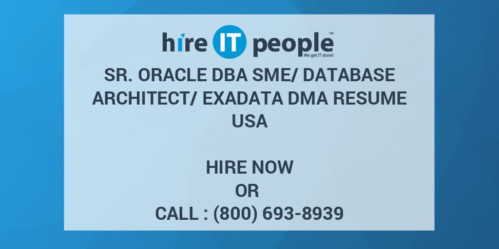 Sr. Oracle DBA SME/Database Architect/Exadata DMA Resume - Hire IT ... Sr. Oracle DBA SME/Database Architect/Exadata DMA Resume - Hire IT ...