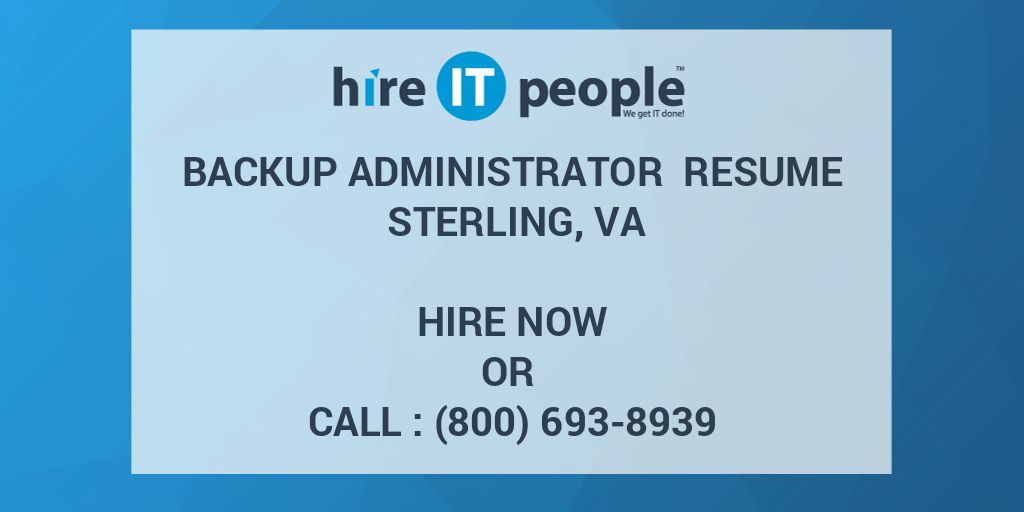 Backup Administrator Resume Sterling, VA - Hire IT People - We get IT done