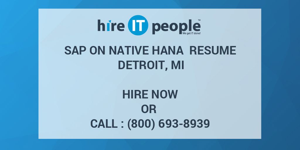 SAP on Native HANA Resume Detroit, MI - Hire IT People - We get IT done