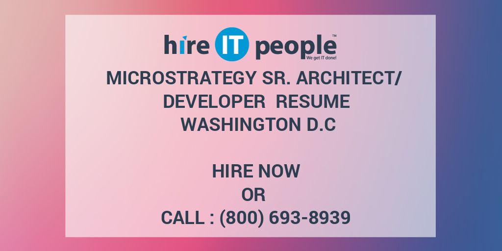 MicroStrategy Sr. Architect/ Developer Resume Washington D.C - Hire IT ...