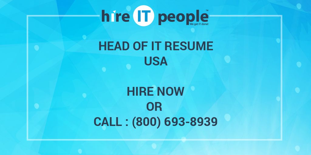 Head of IT Resume - Hire IT People - We get IT done