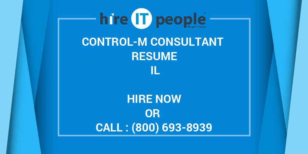 Control-M Consultant Resume IL - Hire IT People - We get IT done