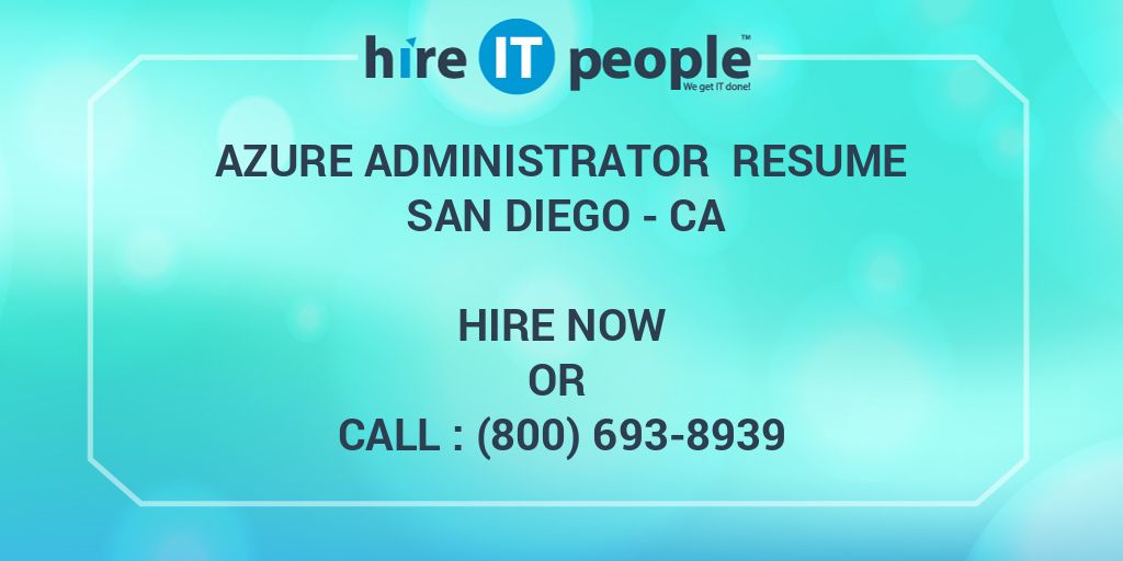 Azure Administrator Resume San Diego - CA - Hire IT People - We get IT done