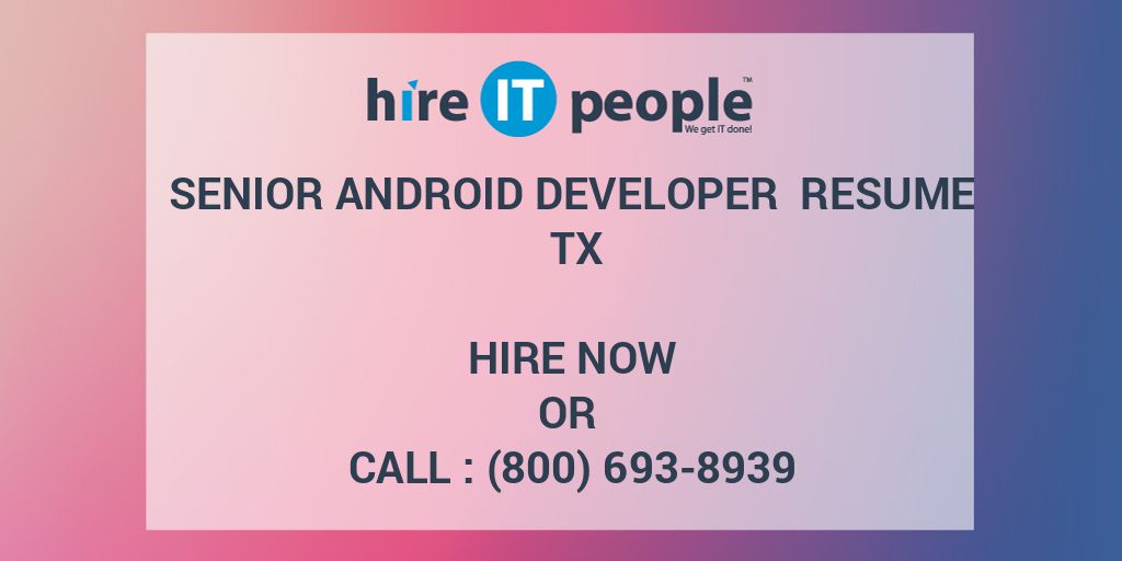 Senior Android Developer Resume TX - Hire IT People - We get IT done