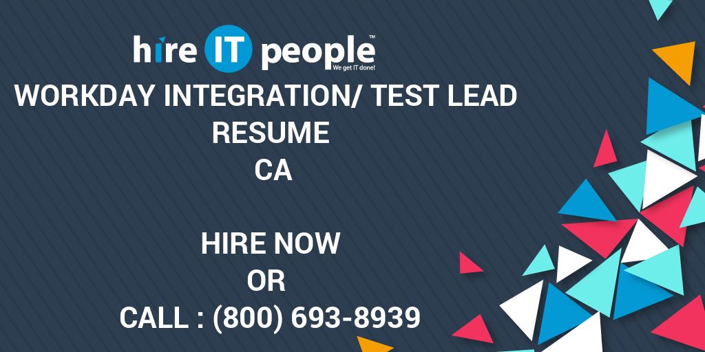 Workday Integration/Test Lead Resume CA - Hire IT People - We get IT done