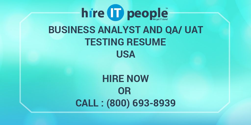 Business Analyst and QA/UAT Testing Resume - Hire IT People - We get IT ...