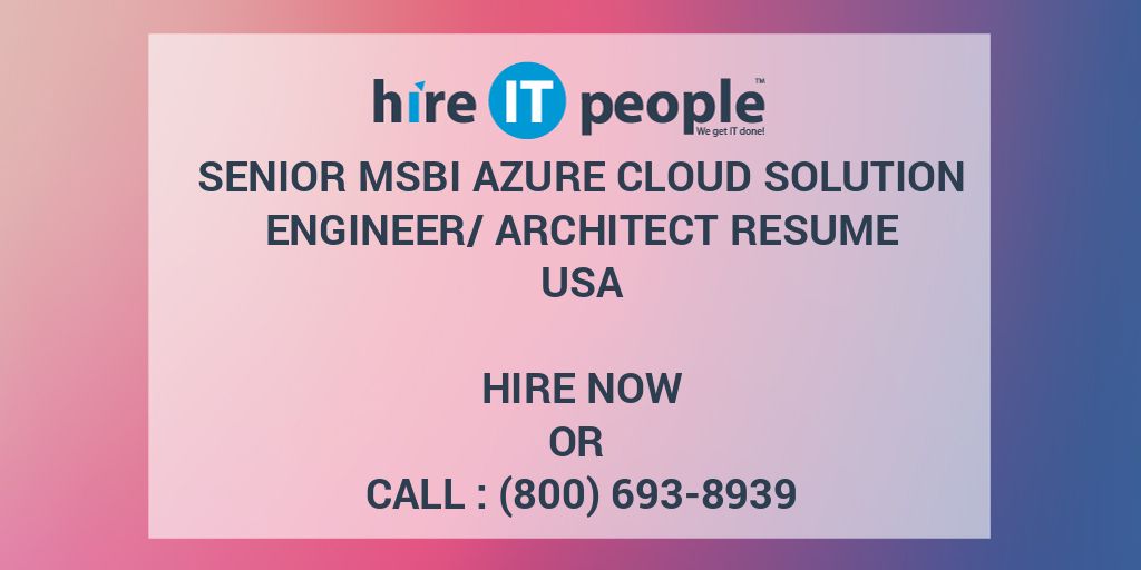 Senior MSBI Azure Cloud Solution Engineer/Architect Resume - Hire IT ...