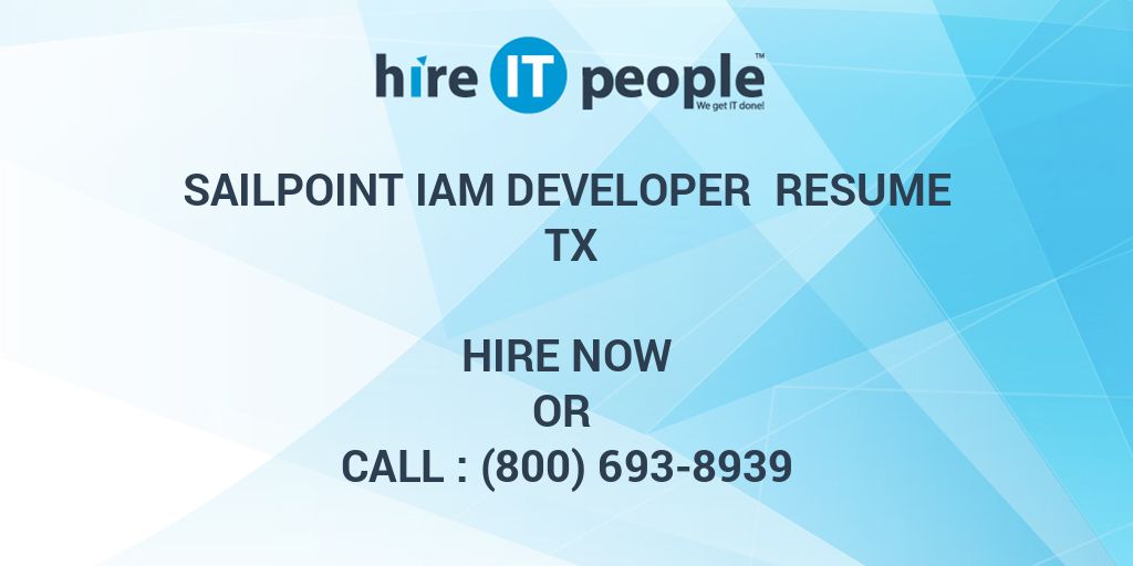 SailPoint IAM Developer Resume TX - Hire IT People - We get IT done