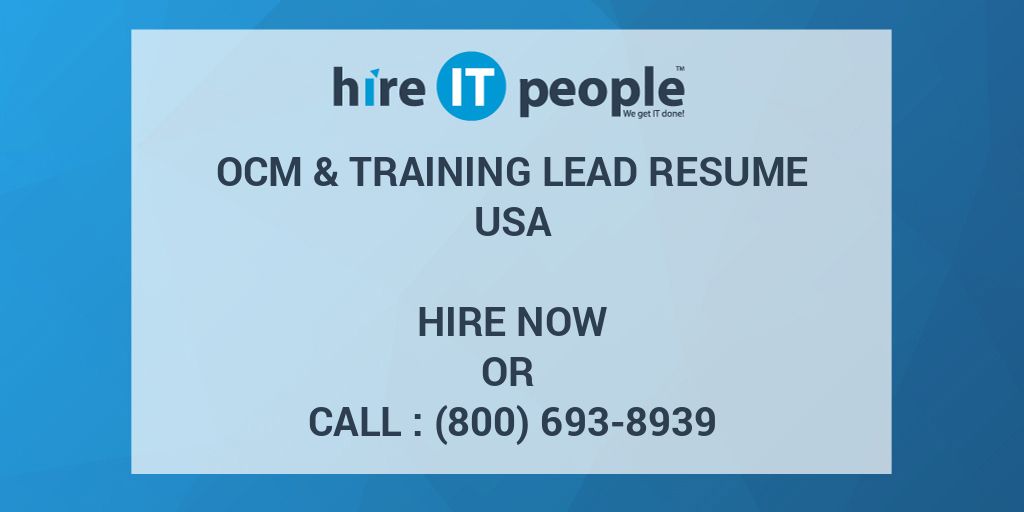 OCM & Training Lead Resume - Hire IT People - We get IT done