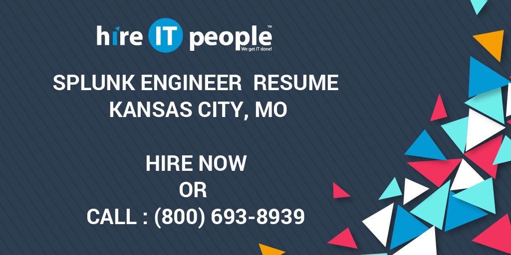 Splunk Engineer Resume Kansas City, MO - Hire IT People - We get IT done