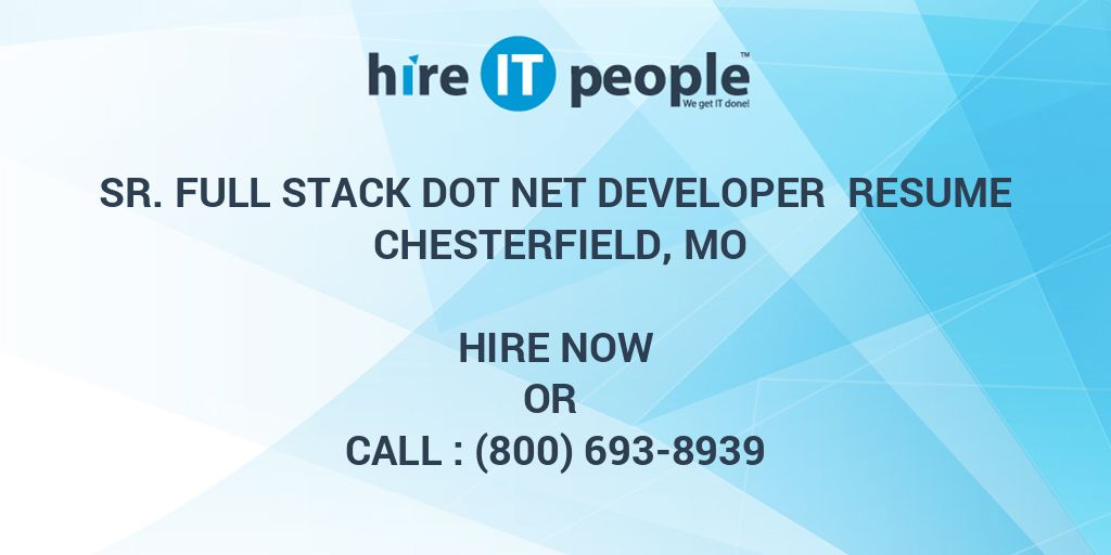 Sr. Full Stack Dot Net Developer Resume Chesterfield, MO - Hire IT People - We get IT done