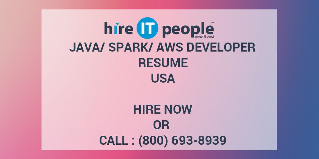 Java/Spark/aws Developer Resume - Hire IT People - We get IT done