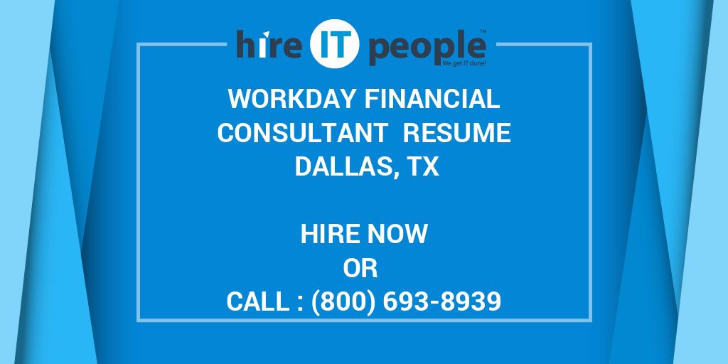 Workday Financial Consultant Resume Dallas, TX - Hire IT People - We ...