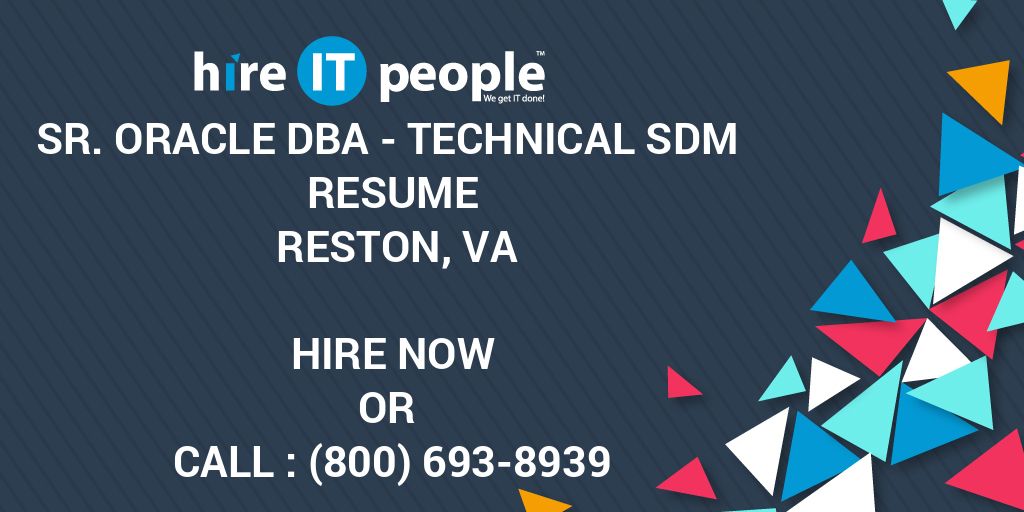 Sr. Oracle DBA - Technical SDM Resume Reston, VA - Hire IT People - We ...