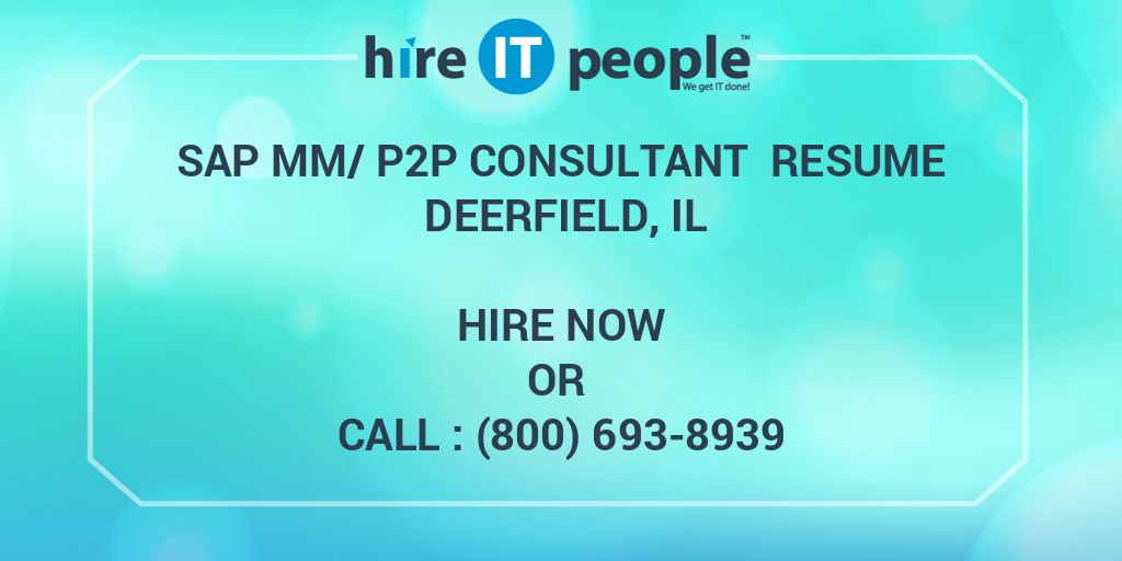 SAP MM/P2P Consultant Resume Deerfield, IL - Hire IT People - We get IT ...