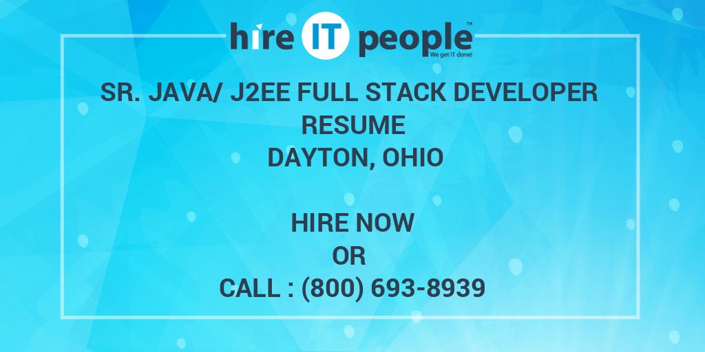 Sr. JAVA/J2EE FULL STACK DEVELOPER Resume Dayton, Ohio - Hire IT People - We get IT done