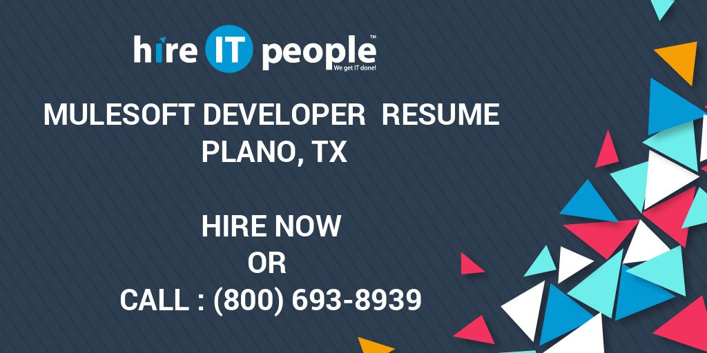 MuleSoft Developer Resume Plano, TX - Hire IT People - We get IT done