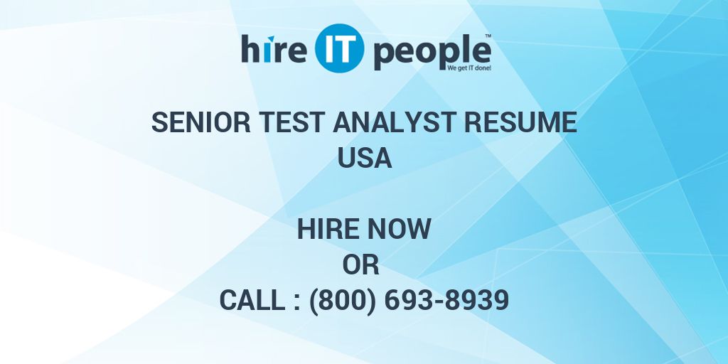 Senior Test Analyst Resume - Hire IT People - We get IT done