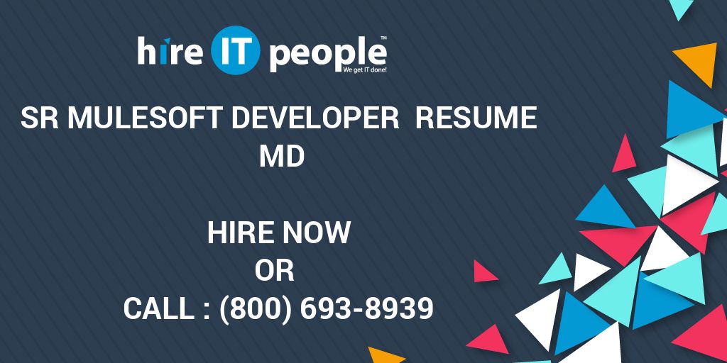 Sr MuleSoft Developer Resume MD - Hire IT People - We get IT done