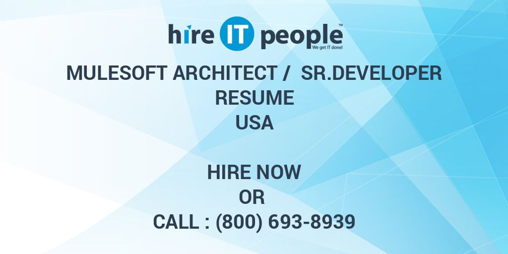 Mulesoft Architect / Sr.Developer Resume - Hire IT People - We get IT done