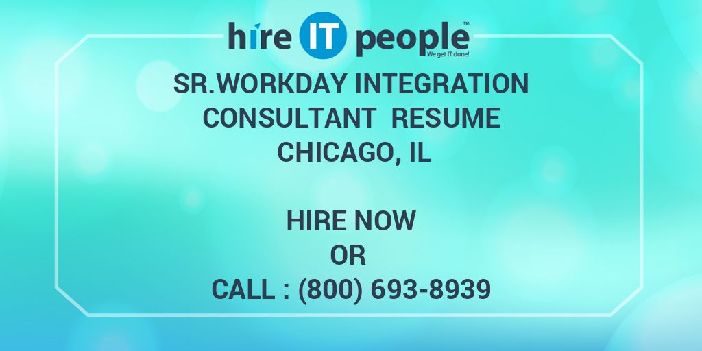Sr.Workday Integration Consultant Resume Chicago, IL - Hire IT People ...