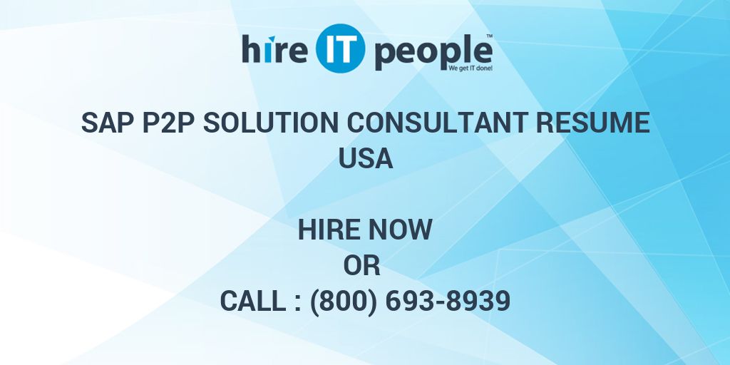 SAP P2P Solution Consultant Resume - Hire IT People - We get IT done